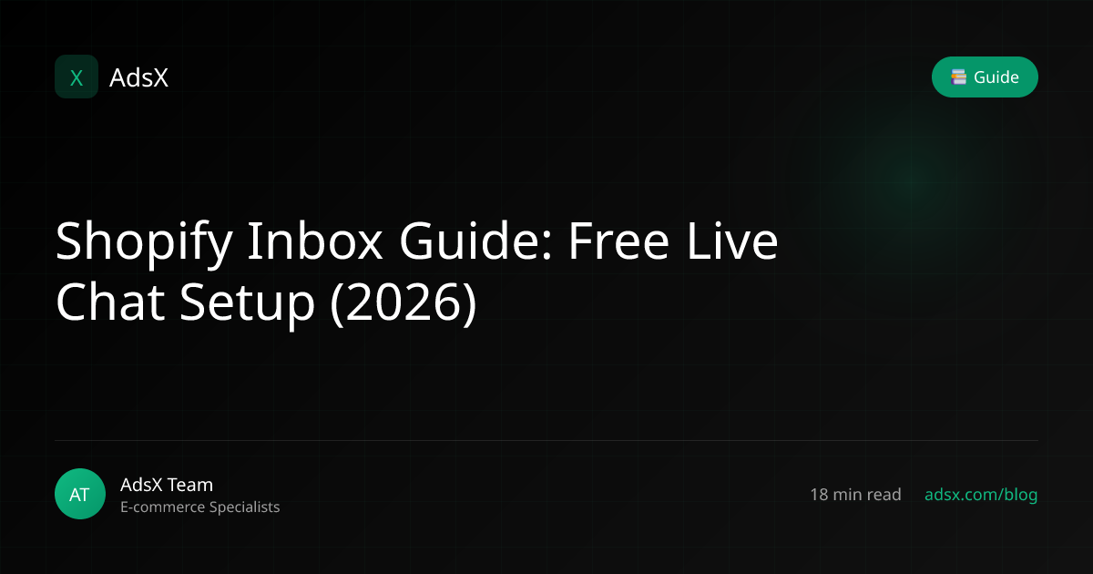 Shopify Inbox Guide: Free Live Chat Setup (2026) | AdsX